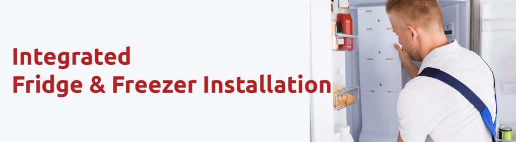 Integrated fridge & freezer installation - WM Repair Services